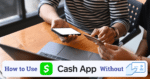 How to Use Cash App Without SSN (Is It Possible?)